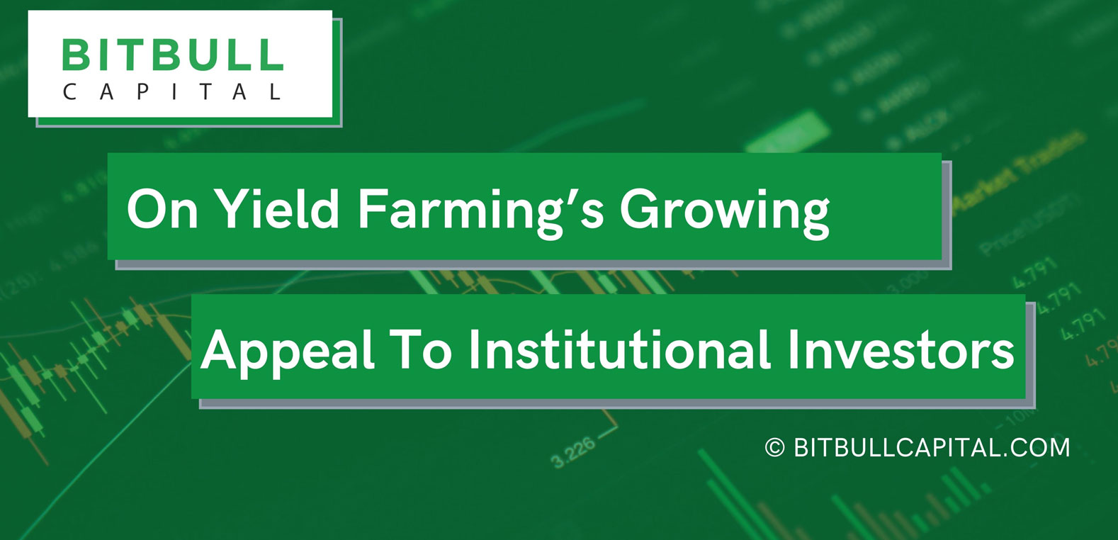 On Yield Farming’s Growing Appeal To Institutional Investors - Bitbull ...